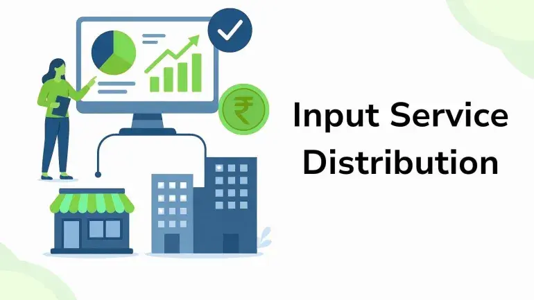 Input Service Distributor (ISD) under GST – Registration & ITC